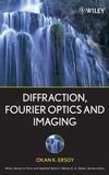 Diffraction, Fourier Optics and Imaging by Okan K. Ersoy - Read on ...