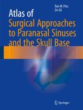 Atlas of Surgical Approaches to Paranasal Sinuses and the Skull Base by ...