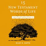 15 New Testament Words of Life by Nijay K. Gupta - Read on Glose - Glose