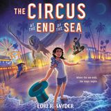 The Circus at the End of the Sea by Lori R. Snyder - Read on Glose - Glose