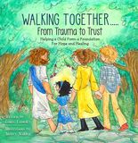 Walking Together..... From Trauma to Trust by Laura Fotusky - Read on ...