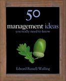 50 Management Ideas You Really Need to Know by Edward Russell-Walling ...