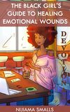 The Black Girl's Guide to Healing Emotional Wounds Devotional by ...