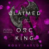 Claimed by the Orc King by Roxy Taylor - Read on Glose - Glose