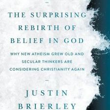 The Surprising Rebirth of Belief in God: Why New Atheism Grew Old and ...