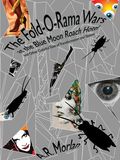 The Fold-O-Rama Wars at the Blue Moon Roach Hotel by A. R. Morlan ...