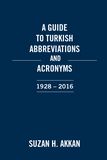 A Guide to Turkish Abbreviations and Acronyms 1928-2016 by Suzan H ...