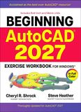 Beginning AutoCAD® 2027 Exercise Workbook: For Windows® by Cheryl R ...