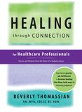 Healing through Connection for Healthcare Professionals by Beverly ...