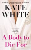 A Body to Die For by Kate White - Read on Glose - Glose
