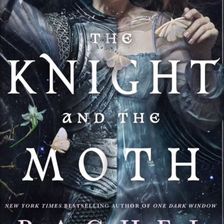 Download The Knight and the Moth (The Stonewater Kingdom, #1) by Rachel ...
