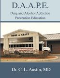 D.A.A.P.E. Drug and Alcohol Addiction Prevention Education by Dr. C. L ...