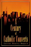 A Century of Catholic Converts by Lorene Hanely Duquin - Read on Glose ...