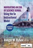 Navigating an Era of Science Denial Using the 5E Instructional Model by ...