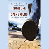 Stumbling on Open Ground by Ken Mansfield - Read on Glose - Glose
