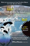 You Can't Drop out of High School and Drop into a Job by H. David ...