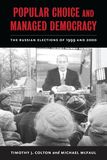 Popular Choice and Managed Democracy by Timothy J. Colton - Read on ...
